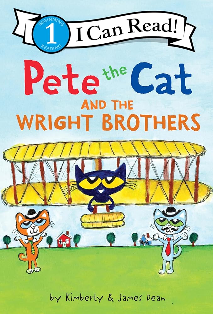 Pete the Cat and the Wright Brothers (I Can Read Level 1) by James Dea