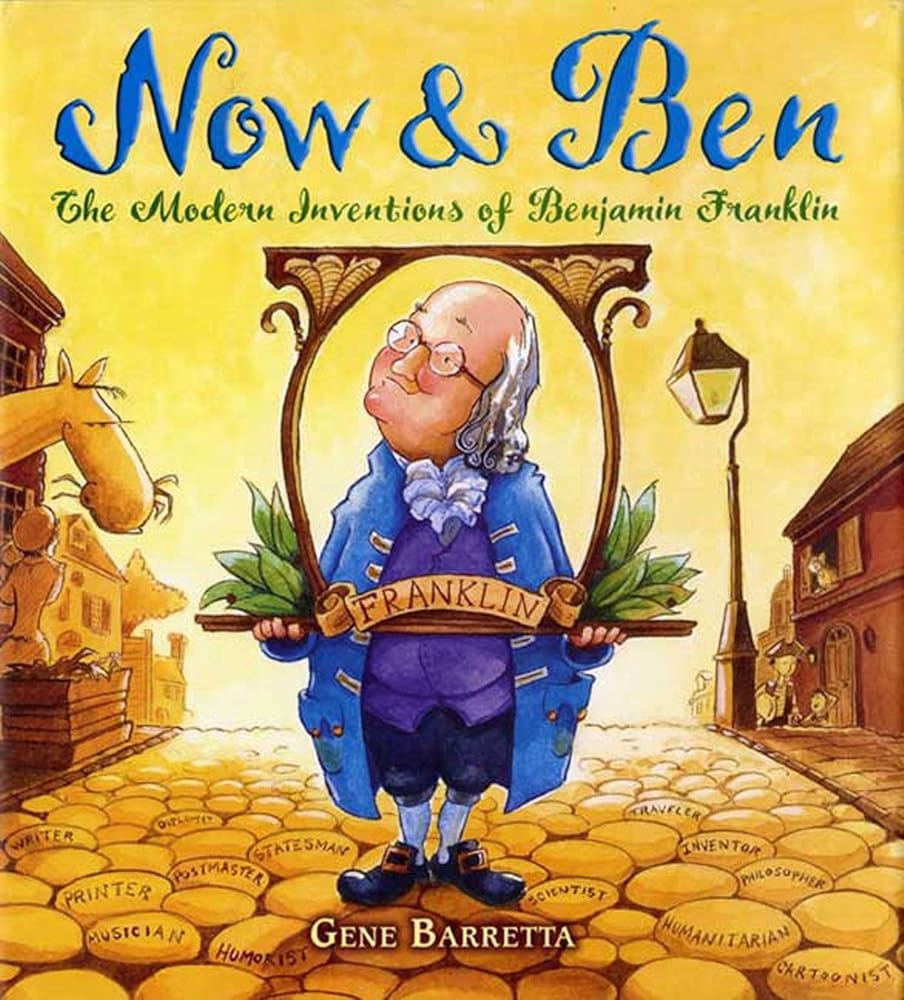 Now & Ben: The Modern Inventions of Benjamin Franklin (Famous Inventor