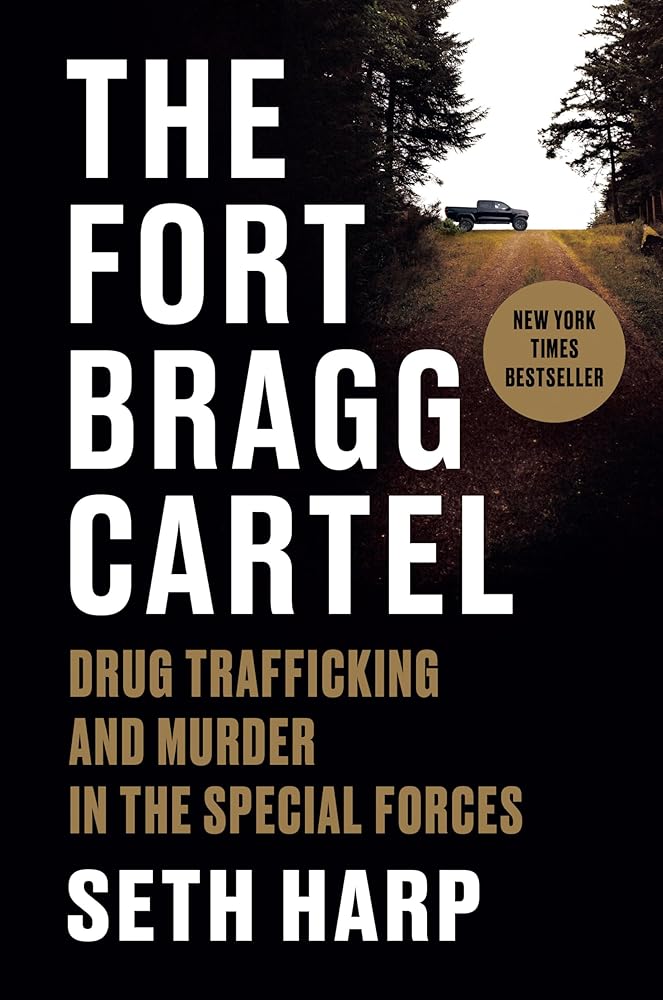The Fort Bragg Cartel: Drug Trafficking and Murder in the Special Forc