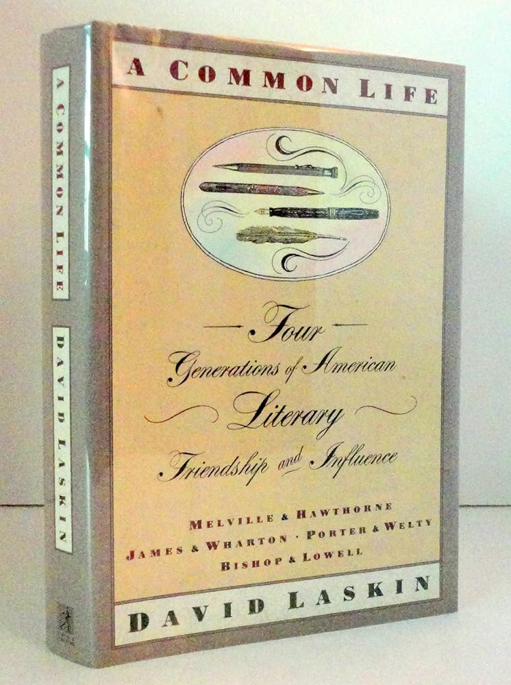 A Common Life: Four Generations of American Literary Friendships & Inf