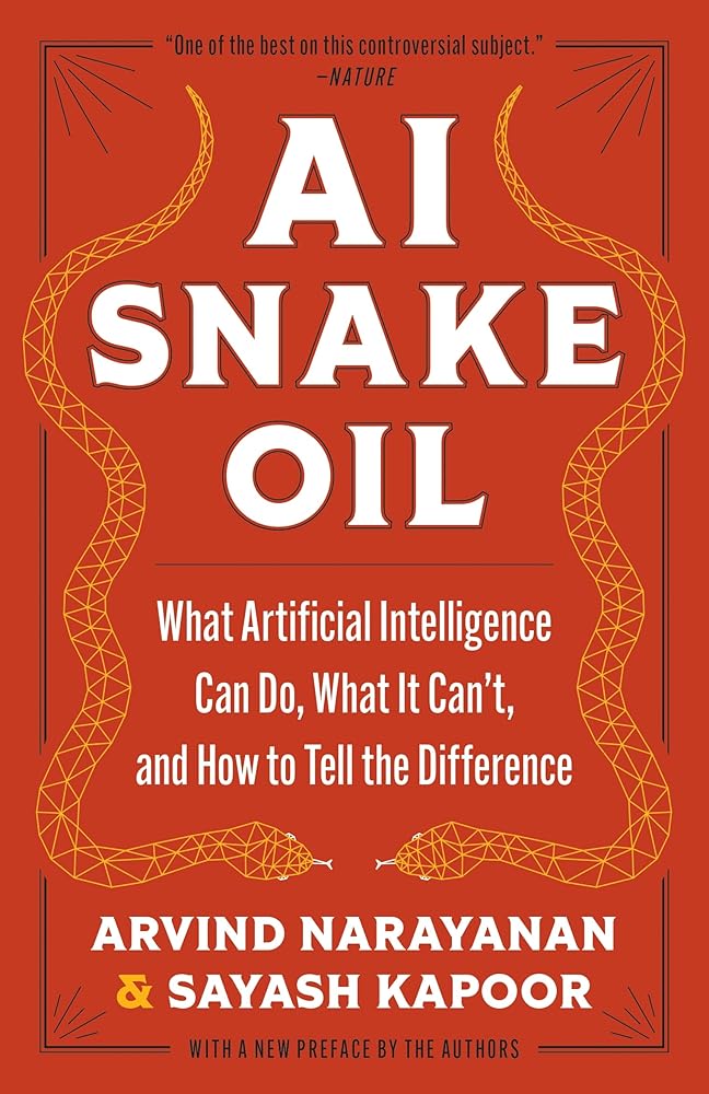 AI Snake Oil: What Artificial Intelligence Can Do, What It Can’t, and