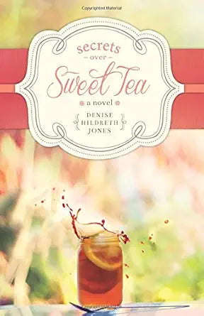 Secrets Over Sweet Tea by Denise Hildreth Jones