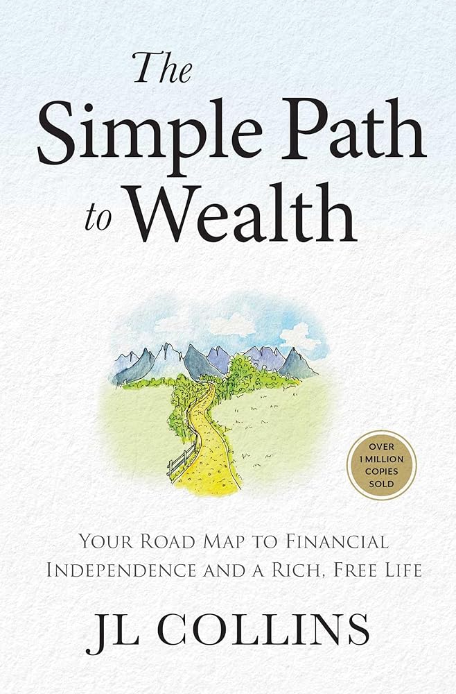 The Simple Path to Wealth (Revised & Expanded 2025 Edition): Your Road