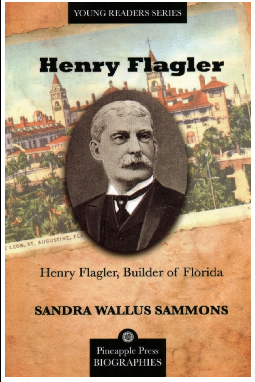 Henry Flagler, Builder of Florida (Pineapple Press Biography)
