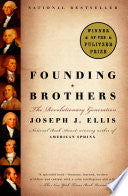 Founding Brothers: The Revolutionary Generation by Joseph J. Ellis